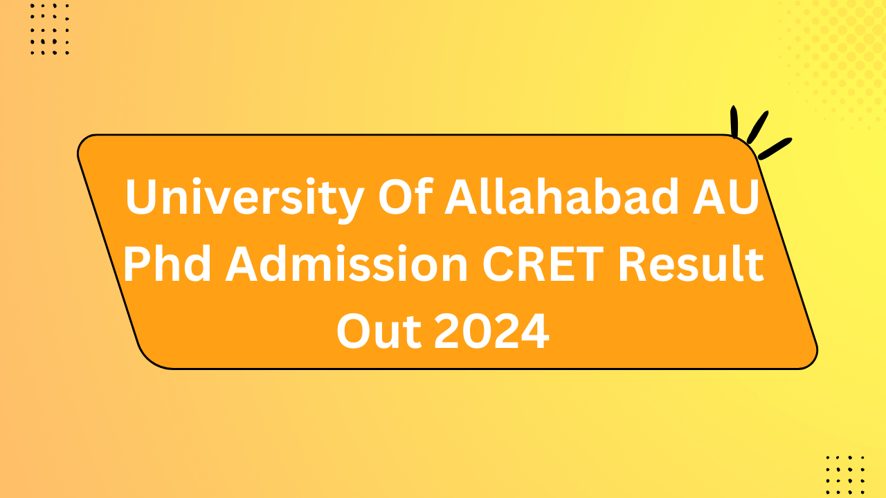 University Of Allahabad AU Phd Admission CRET Result Out 2024 - Rojgar ...