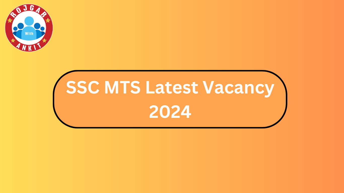 SSC MTS Latest Vacancy 2024 - Rojgar With Ankit