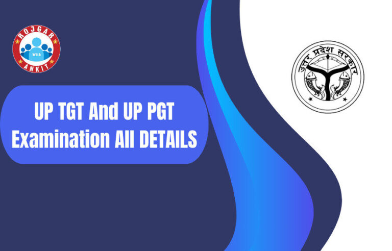 Full Information About UP TGT And UP PGT Examination: - Rojgar With Ankit